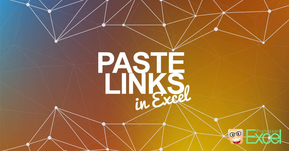 How To Paste Links To Source Cells Instead Of Values