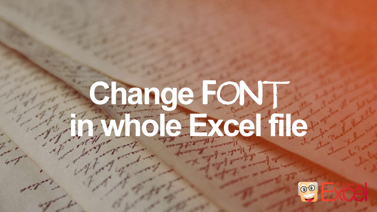 How To Change Font In The Whole Excel Workbook