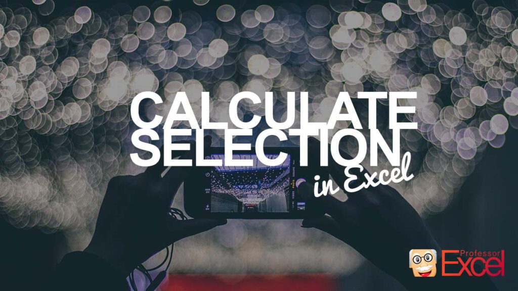 Big Excel Model How To Calculate Selected Cells Only