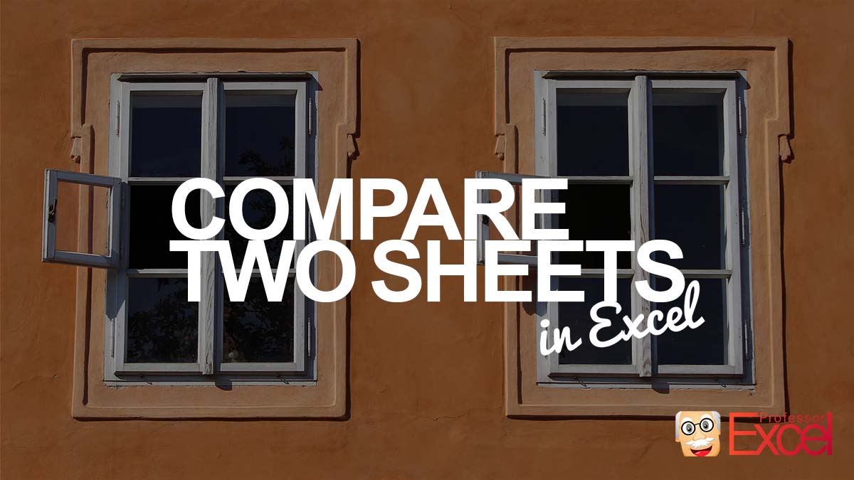 Compare Sheets: How to See Differences of Two Excel Sheets
