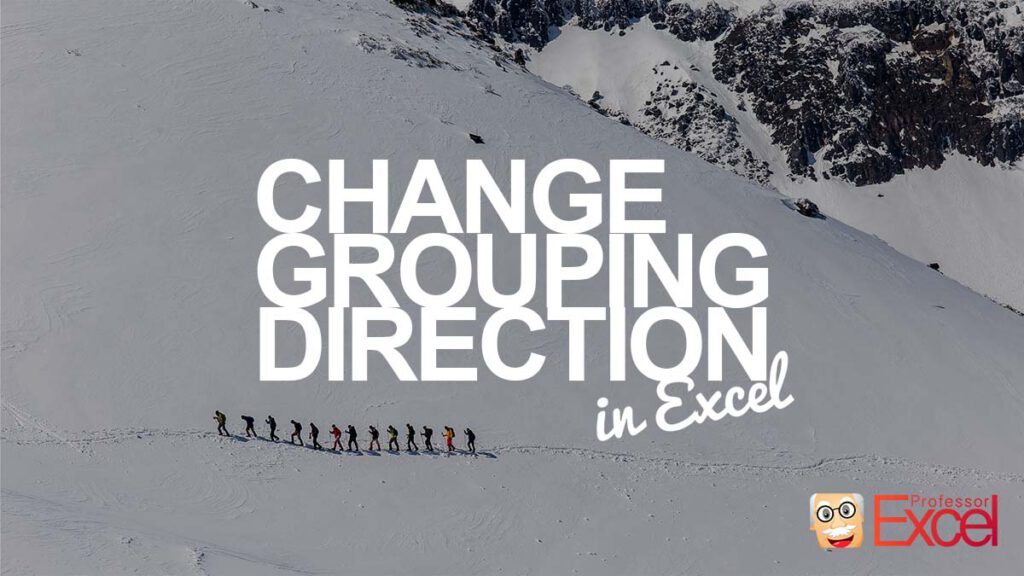 How To Change Grouping Direction Above Left Of Data In Excel 
